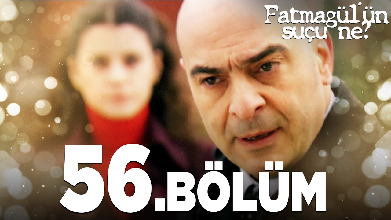 Fatmagül'ün Suçu Ne? 56. Bölüm - FULL BÖLÜM - YouTube