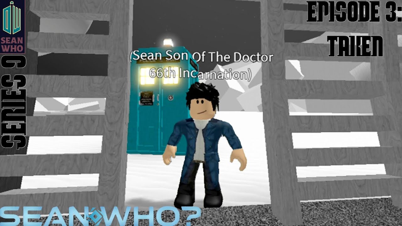 Sean Who Roblox Series 9 Episode 4: Taken - YouTube