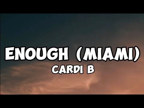 Cardi B - Enough (Miami) (Lyrics) - YouTube
