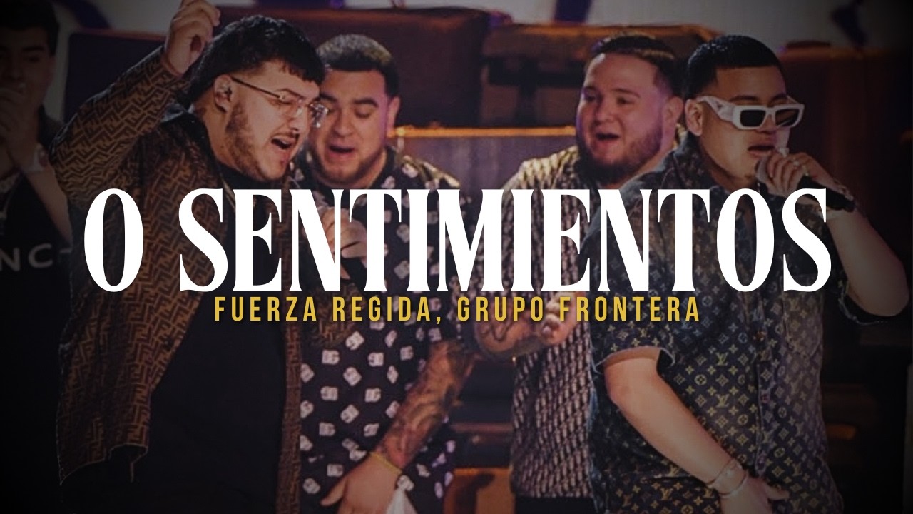 Fuerza Regida, Grupo Frontera - 0 SENTIMIENTOS (Letra/Lyrics) - YouTube