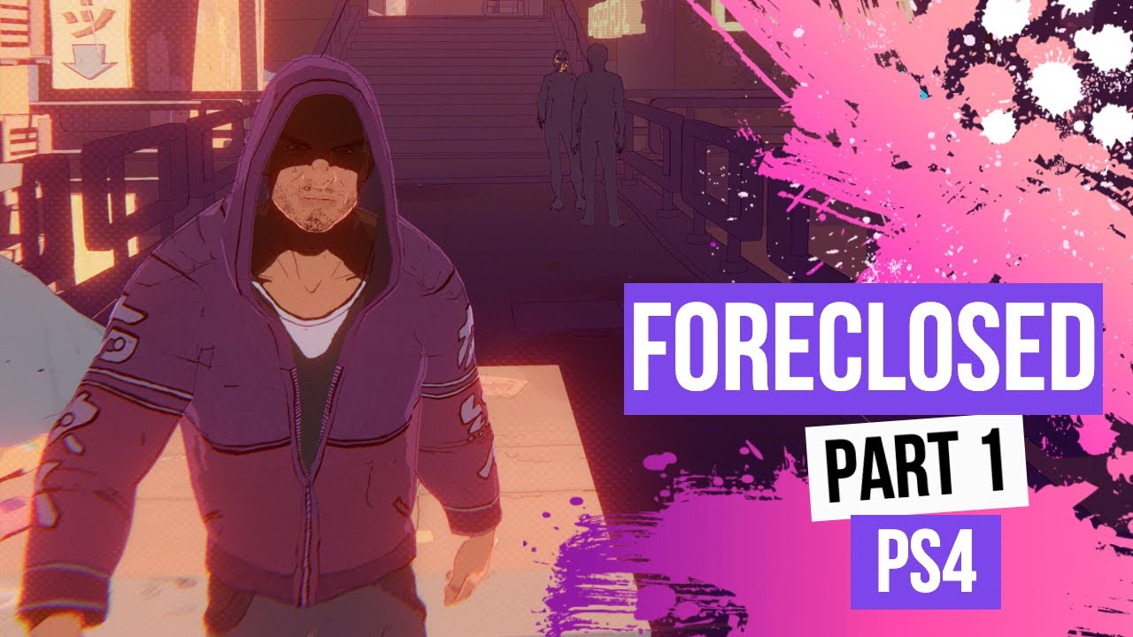 FORECLOSED Part 1 - Gameplay - Full Game Playthrough - PS4 - YouTube