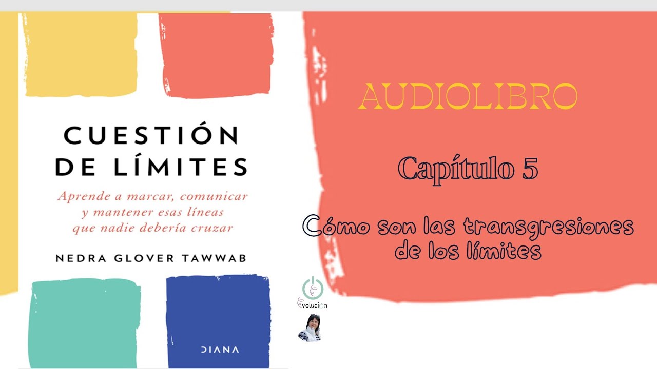Audiolibro CUESTIÓN DE LÍMITES Cap.5: CÓMO SON LAS TRANSGRESIONES DE ...