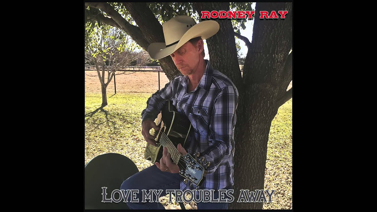 Rodney Ray Love My Troubles Away - YouTube