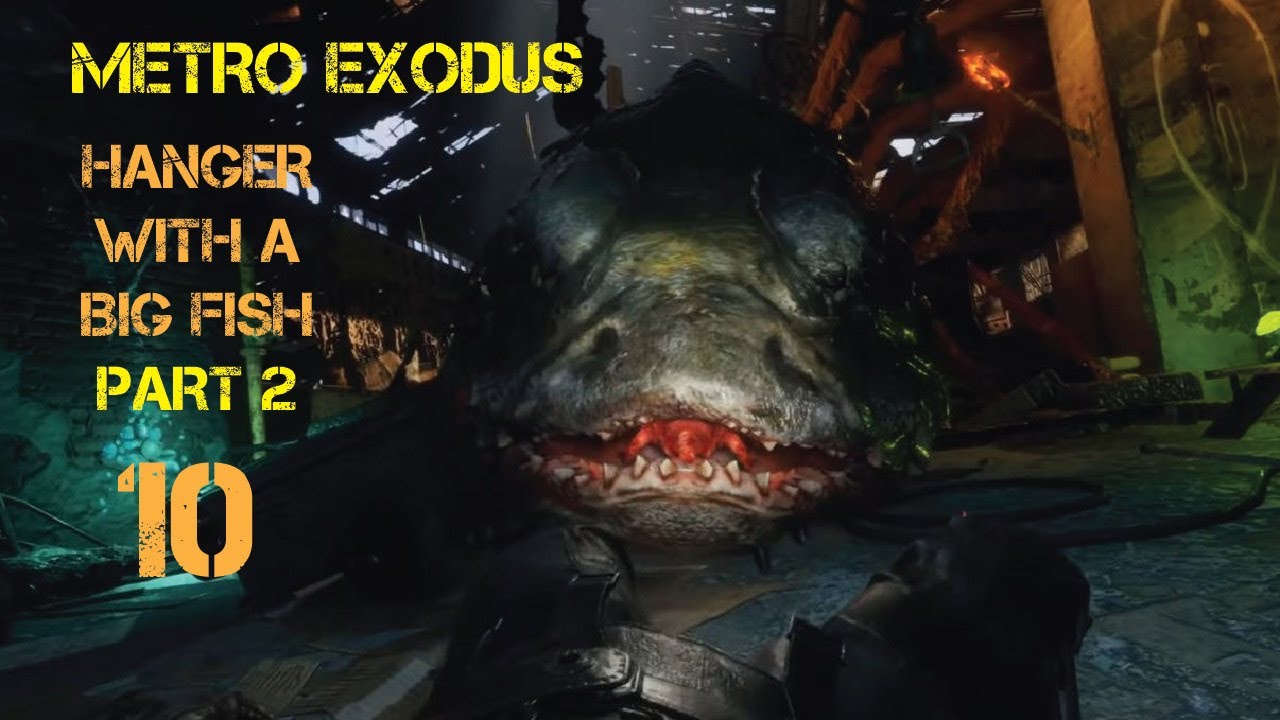 Metro Exodus 2023 - Hangar with a big fish 2 - Gameplay - Part 10 - No ...