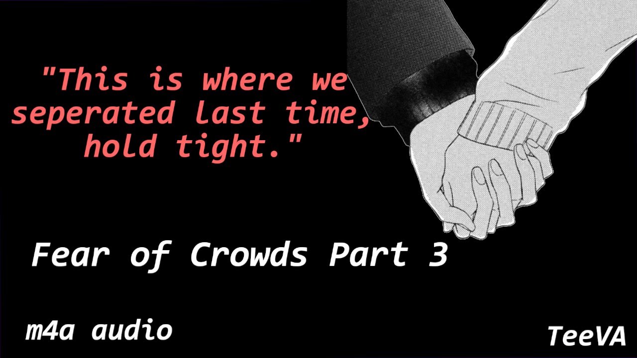 Beating Fear Of Crowds With Your Boyfriend (Fear Comfort, Support, m4a ...