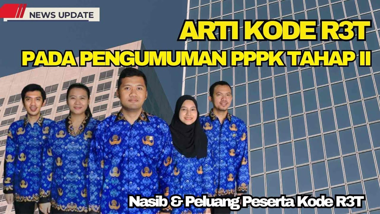 🛑PAHAMI-ARTI KODE R3T PADA PENGUMUMAN PPPK TAHAP II,NASIB & PELUANG ASN ...