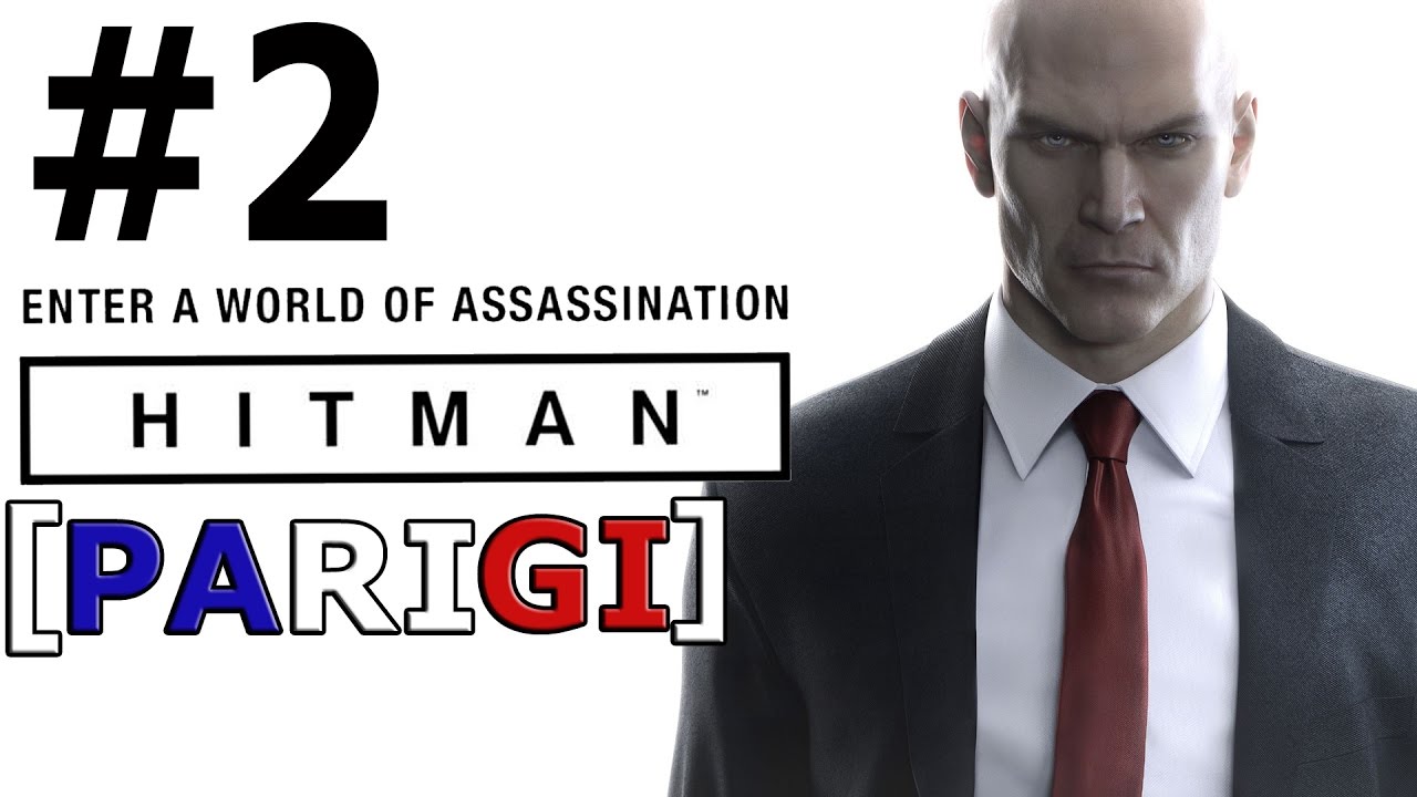 Hitman 2016 - Let's Play ITA (Parte 2) PARIGI! - YouTube