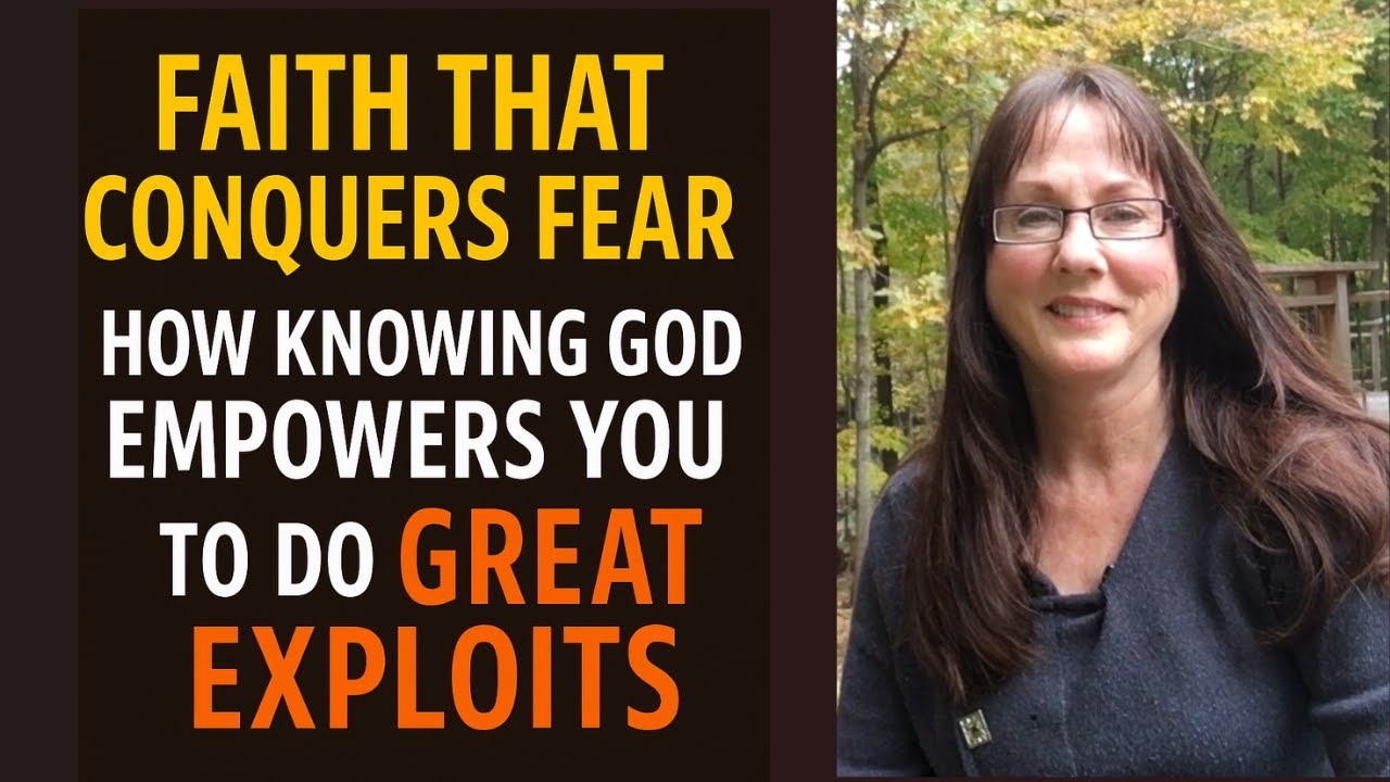 Faith That Conquers Fear | How Knowing God Empowers You to Do Great ...