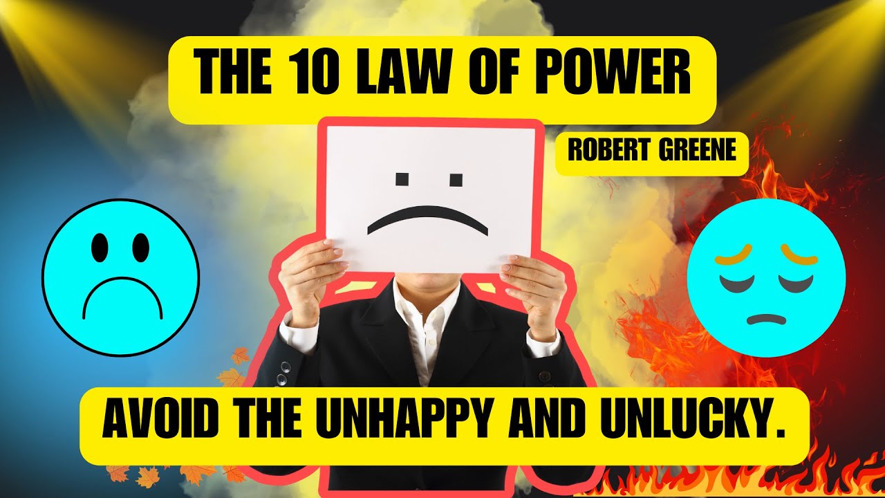 LAW 10 of Power (Avoid the Unhappy and Unlucky). - YouTube