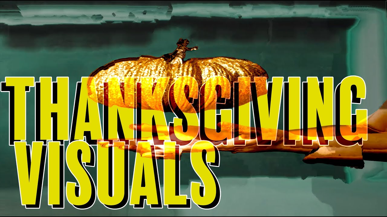 Thanksgiving Visuals : Festive Psychedelic Feast (no sound) - YouTube