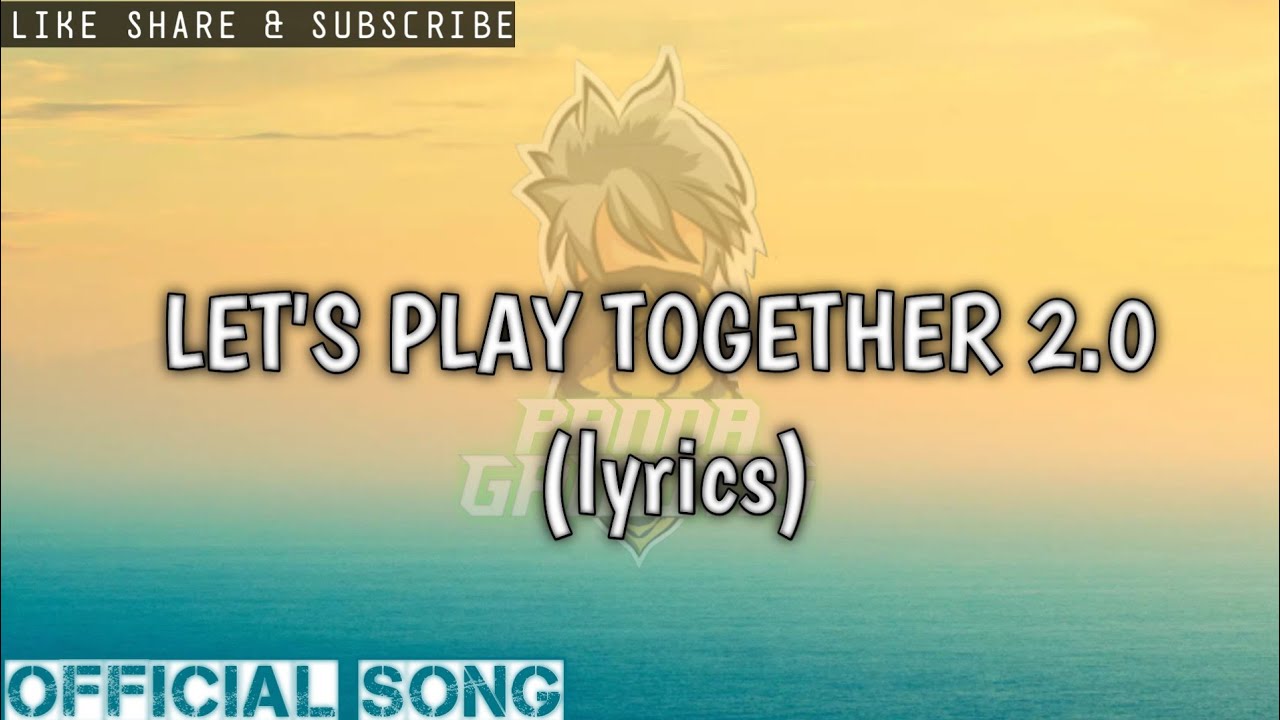 LET'S PLAY TOGETHER 2.0 (LYRICS) FT || Official Song || PANDA GAMING S ...