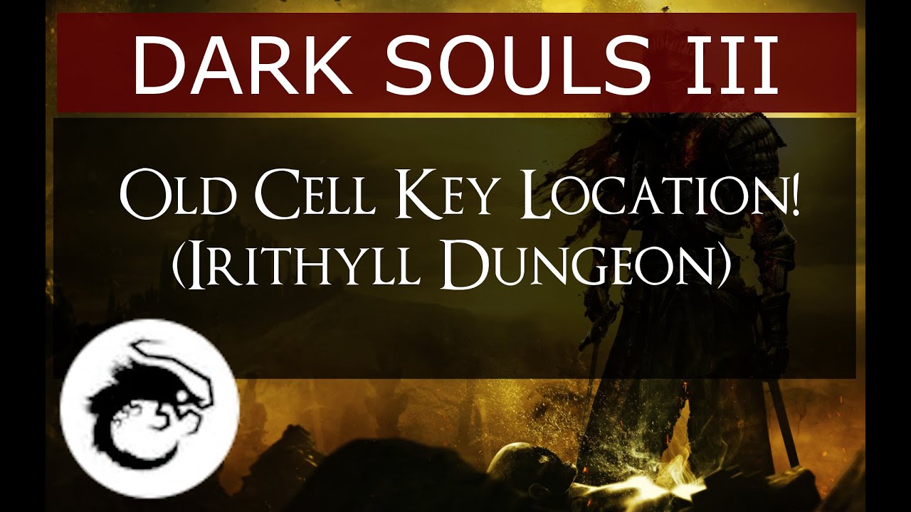 Dark Souls 3 - Irithyll Dungeon - Old Cell Key Location - YouTube