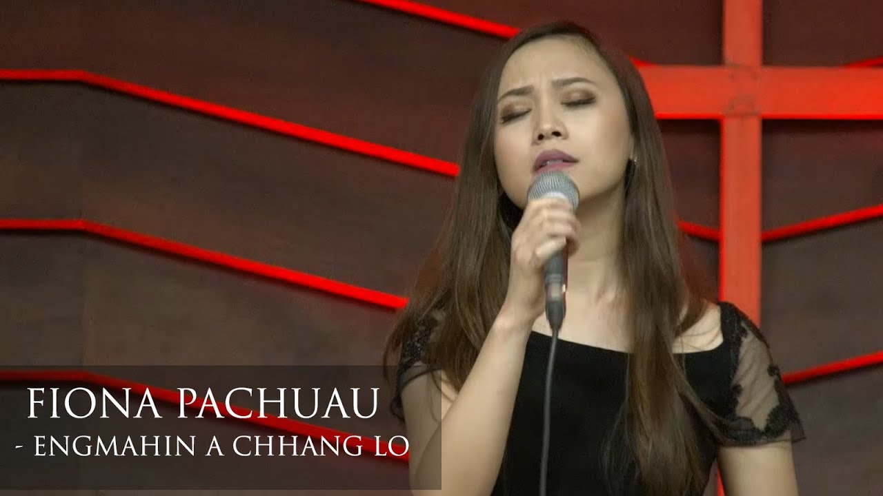 FIONA PACHUAU - ENGMAHIN A CHHANG LO (THUTMUAN RIMAWI - RIP CHHUNG ...