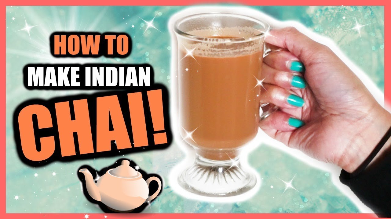 HOW TO MAKE INDIAN CHAI AT HOME! │ MY DIY CHAI TEA RECIPE - SIMPLE AND ...