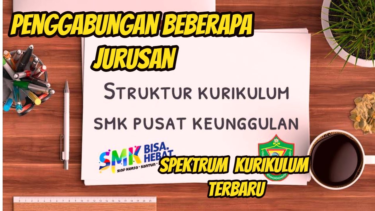 Kurikulum SMK Pusat Keunggulan | Struktur Kurikulum SMK PK | Part 2 ...