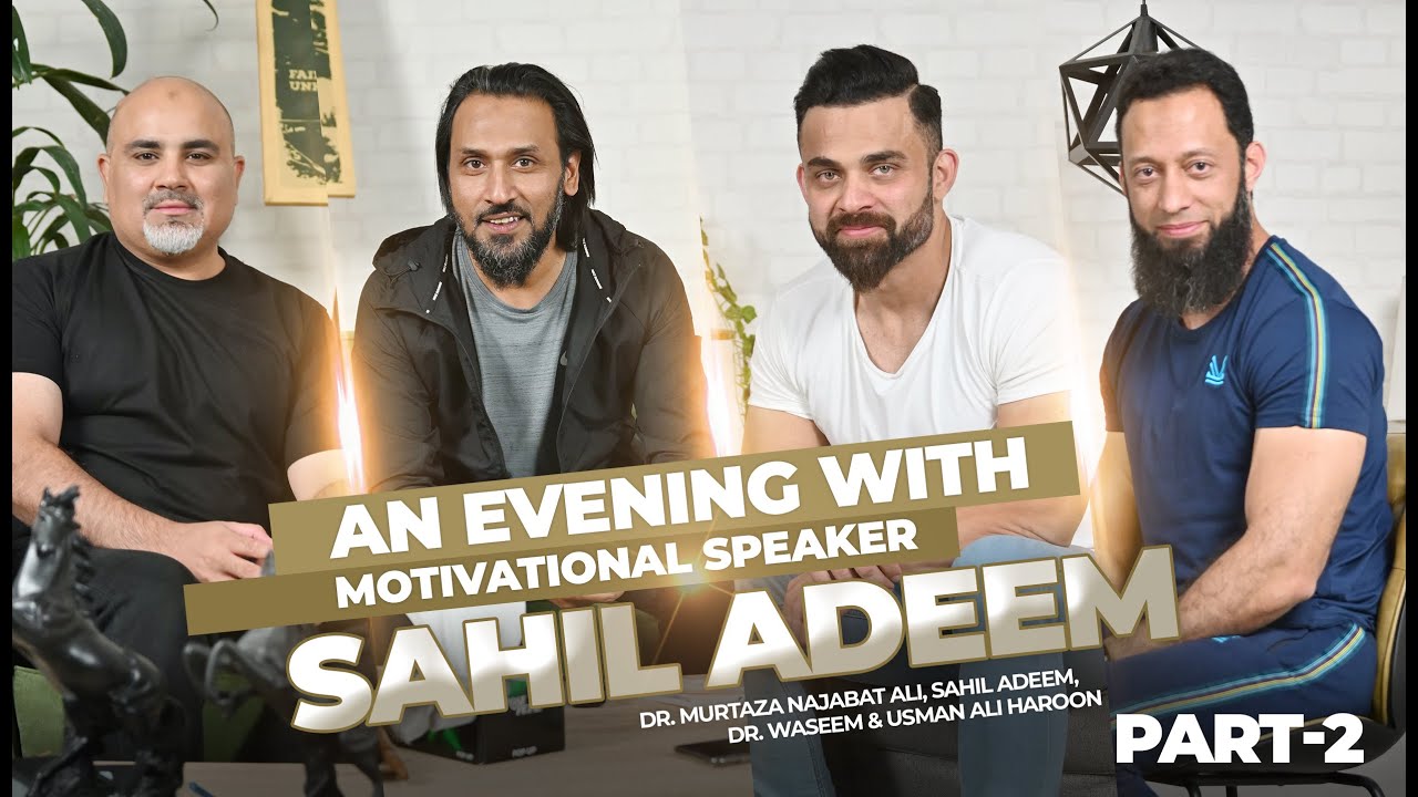 An Evening with SAHIL ADEEM | Part 2 | Motivational Speaker | Dr Waseem ...
