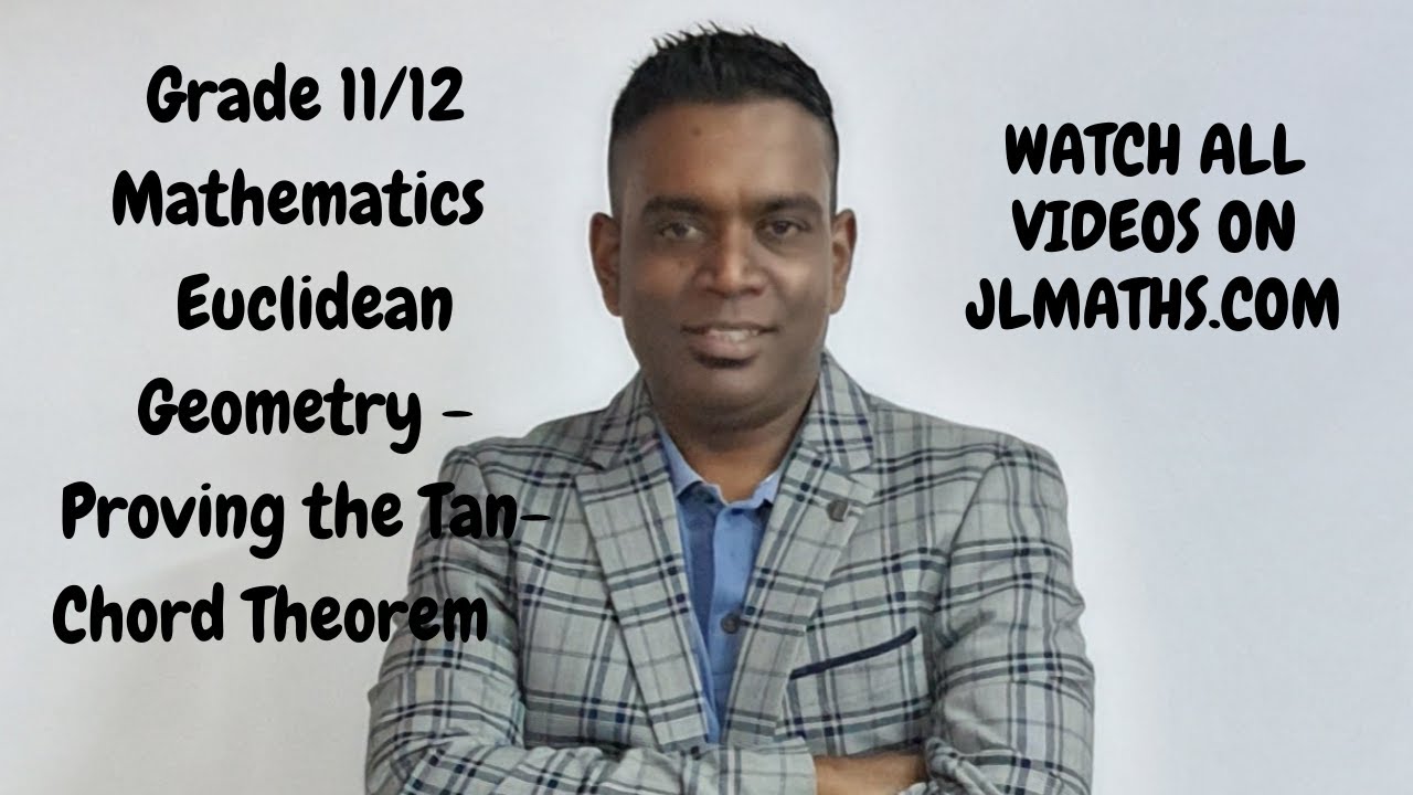 GRADE 11/12 MATHS EUCLIDEAN GEOMETRY - PROVING THE TAN CHORD THEOREM ...