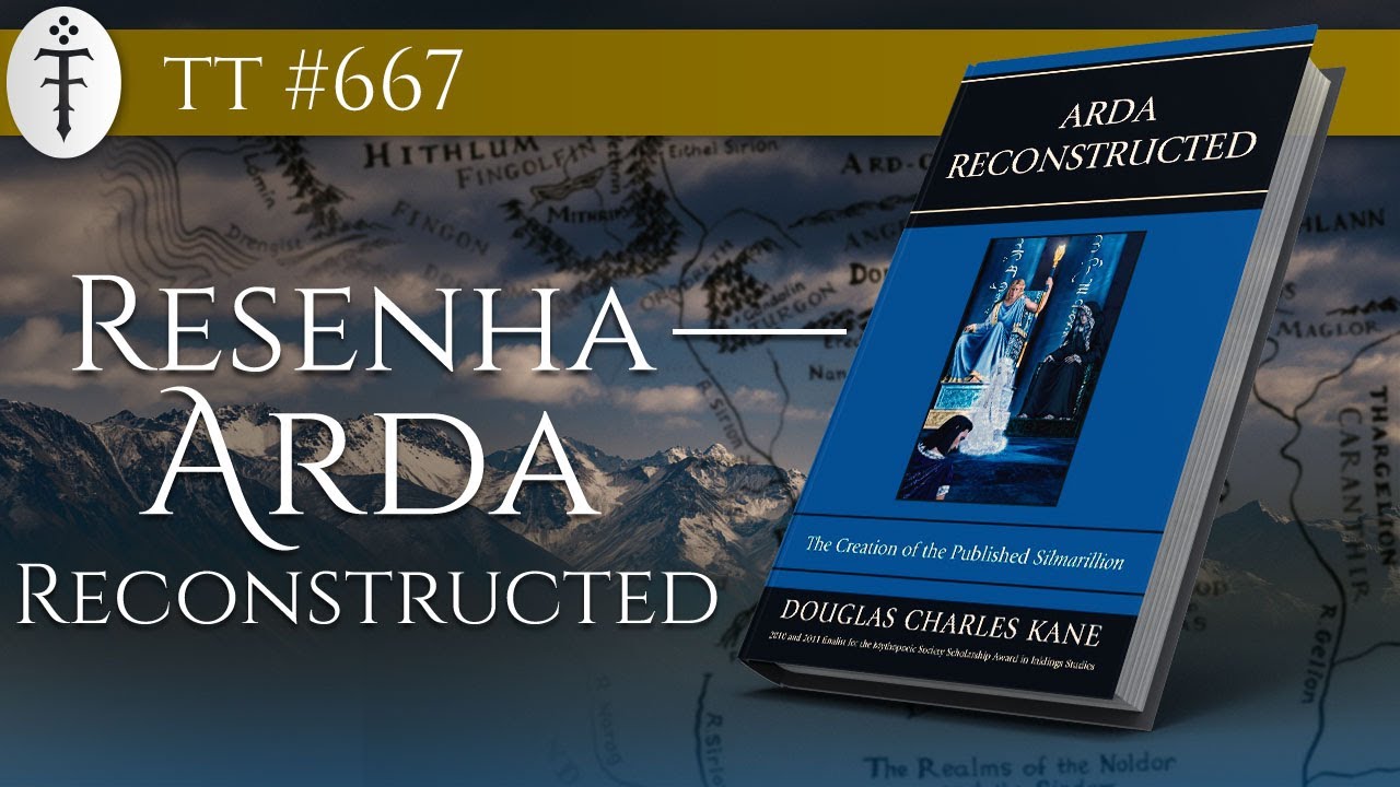 Resenha "Arda Reconstructed" | TT 667 - YouTube