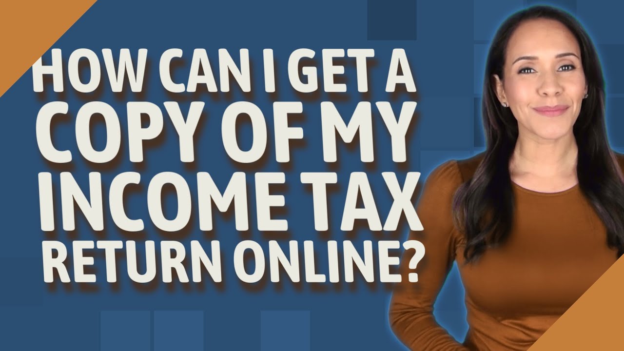 How Can I Get A Copy Of My Income Tax Return Online - Templates Sample ...
