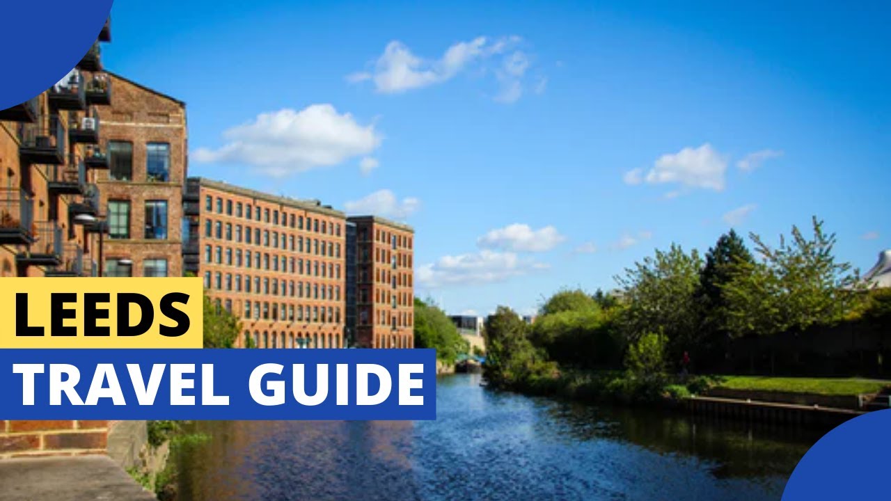 LEEDS TRAVEL GUIDE - YouTube