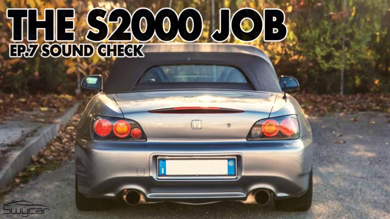 EP.7 Honda S2000 Sound - Stock vs Custom - THE S2000 JOB - YouTube