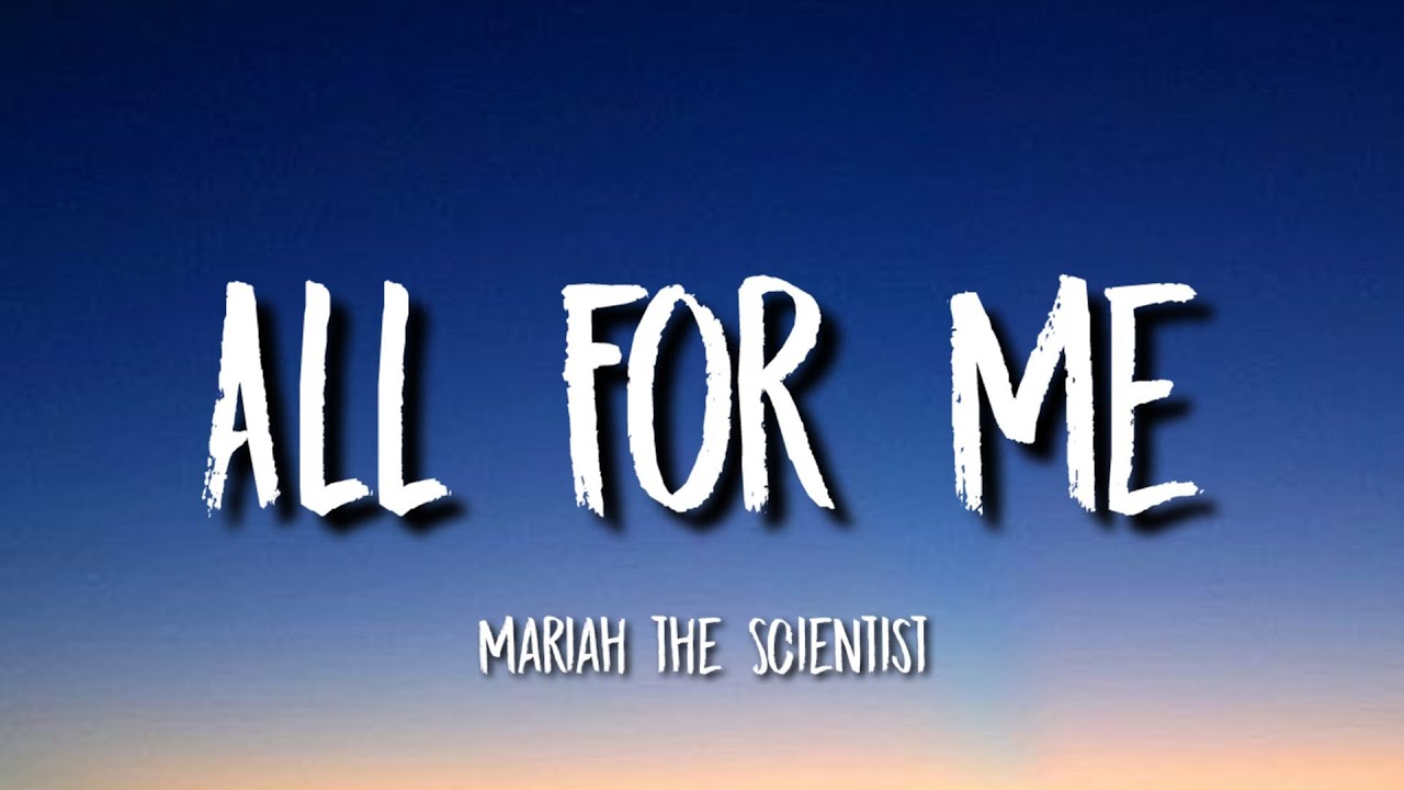 Mariah the Scientist - All For Me (Lyrics) - YouTube