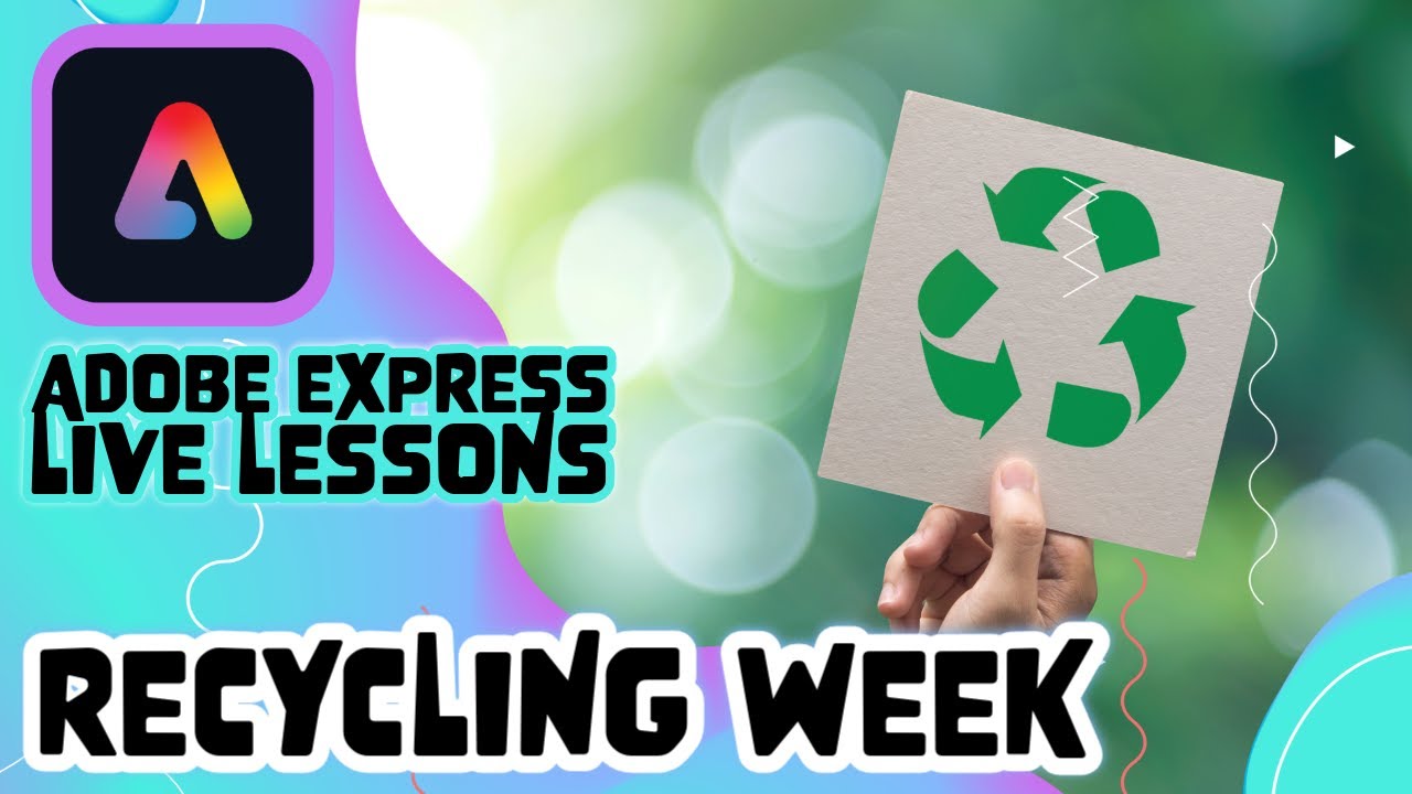 Adobe Express Live Lesson - Thur 24th Oct - Recycling Week - YouTube