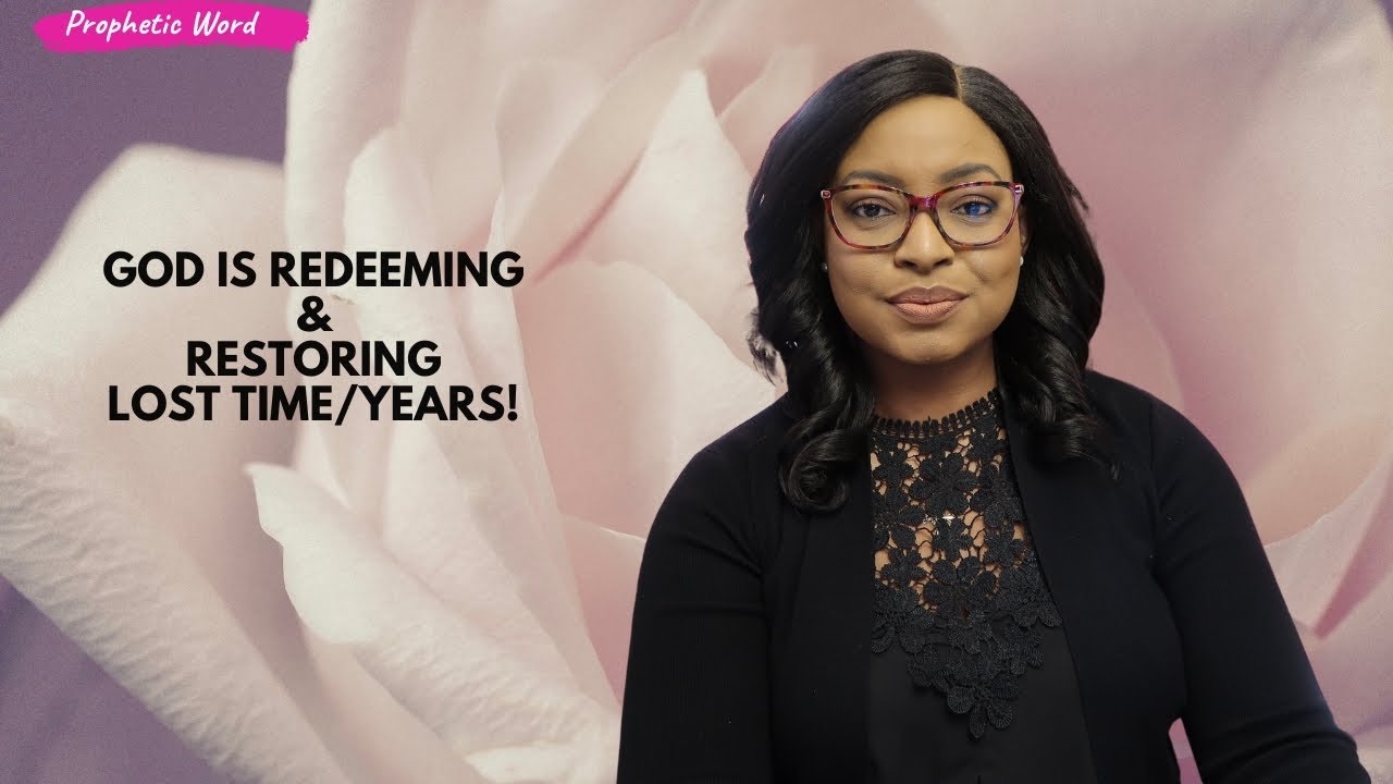 PROPHETIC WORD | God is redeeming and restoring lost time/years! - YouTube