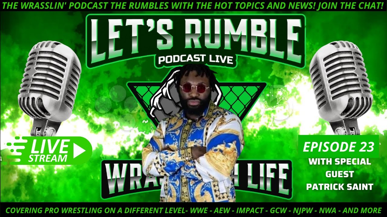 PATRICK SAINT - THE LET'S RUMBLE PODCAST: EPISODE 23 - INTERVIEW ...