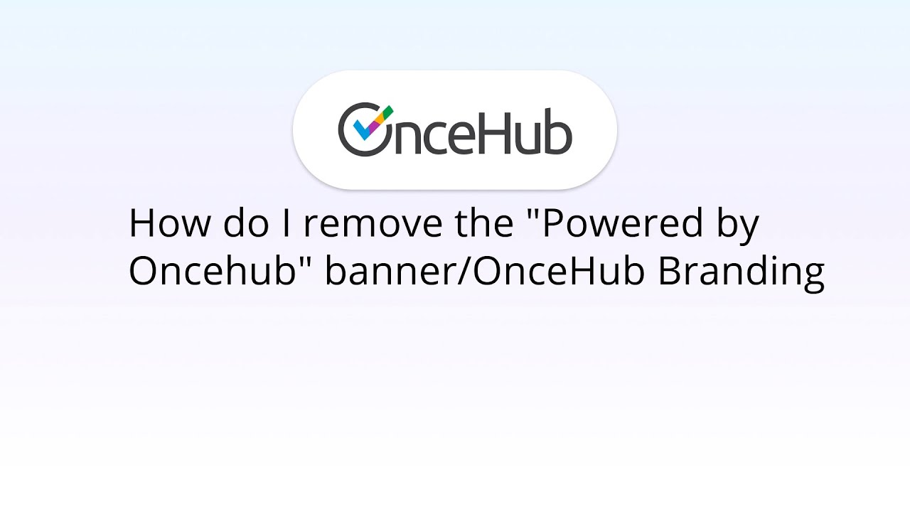 How to Remove the "Powered by OnceHub" Banner From Your Booking ...