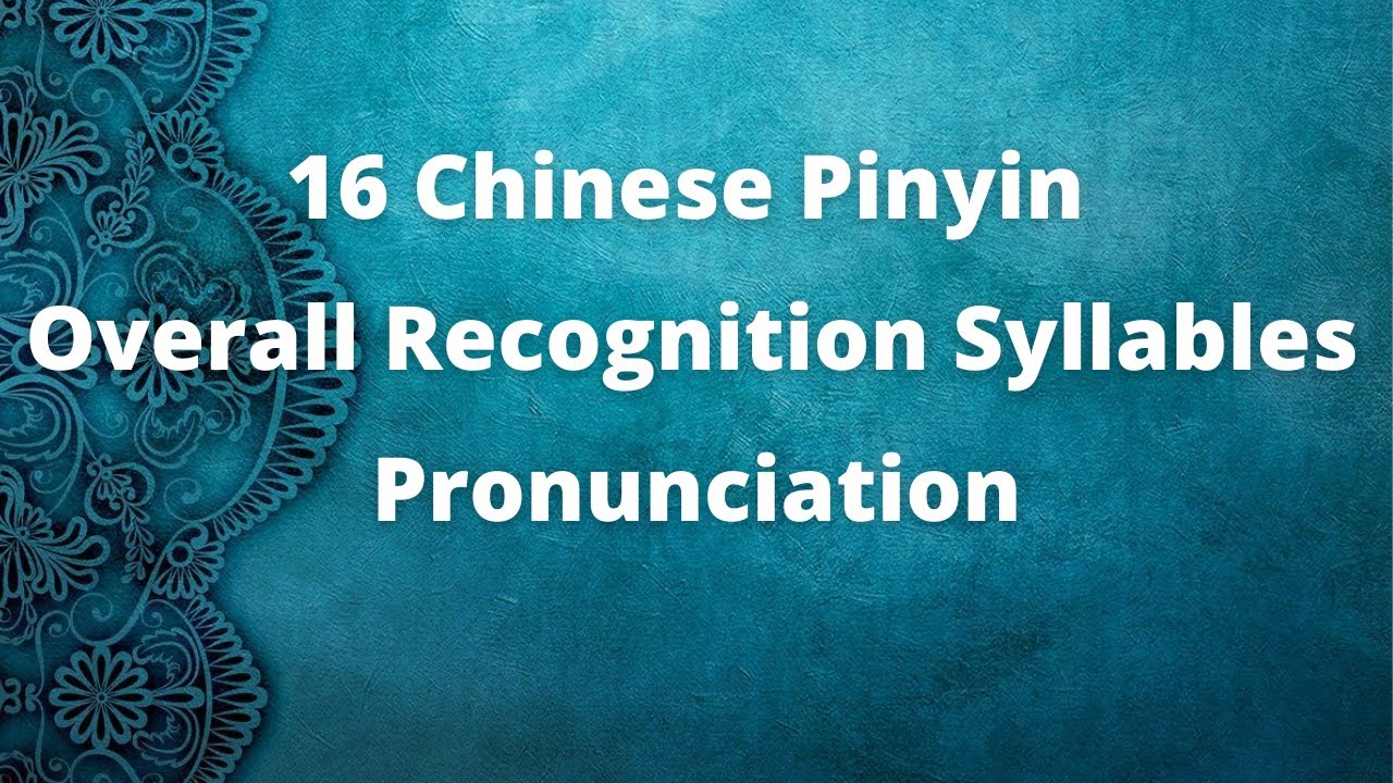 16 Chinese Pinyin Overall Recognition Syllables Pronunciation - YouTube