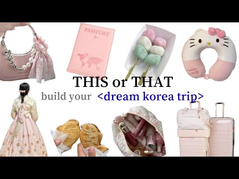 THIS or THAT - build your *DREAM KOREA TRIP* 🇰🇷🍚🥢🍜✈️✨