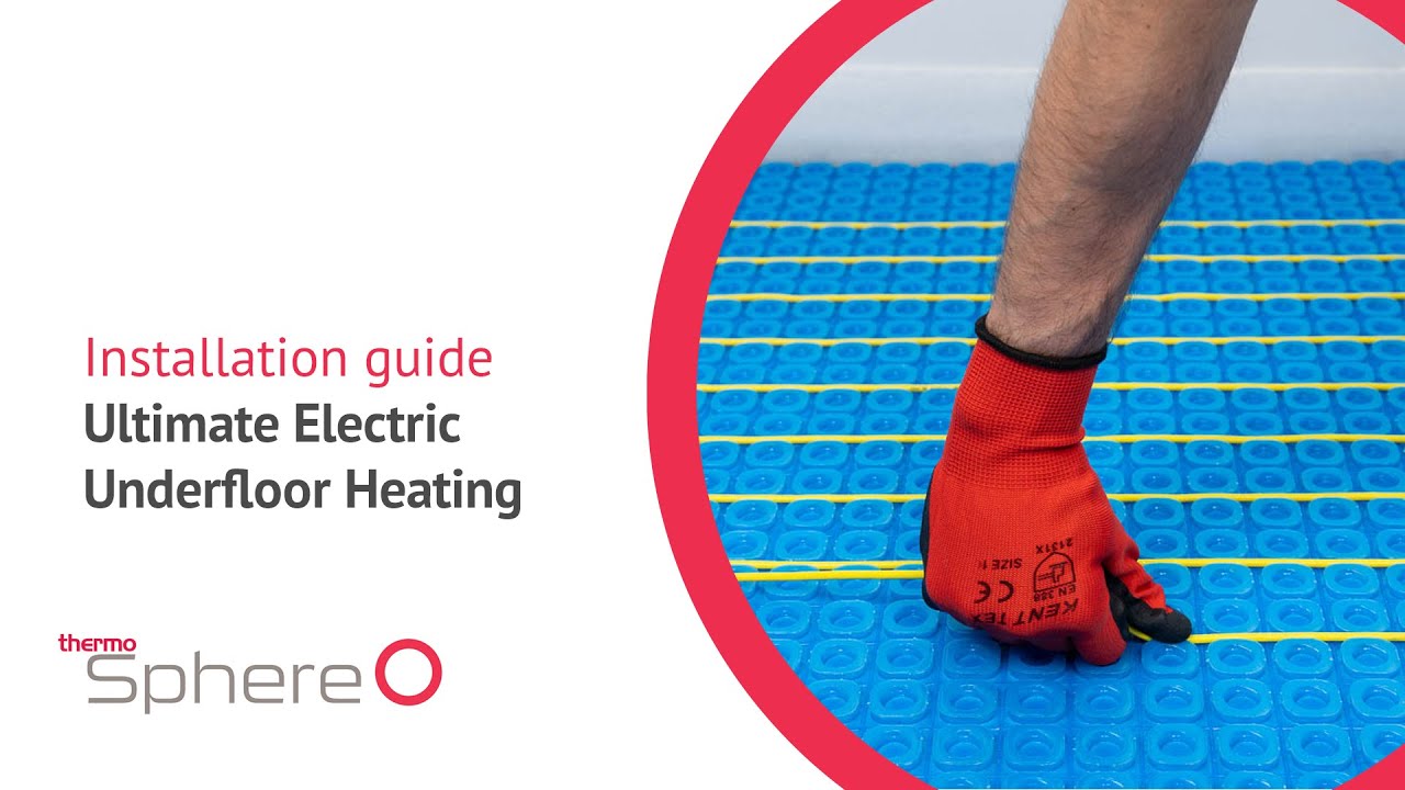 Installing ThermoSphere Ultimate - Electric underfloor heating system ...