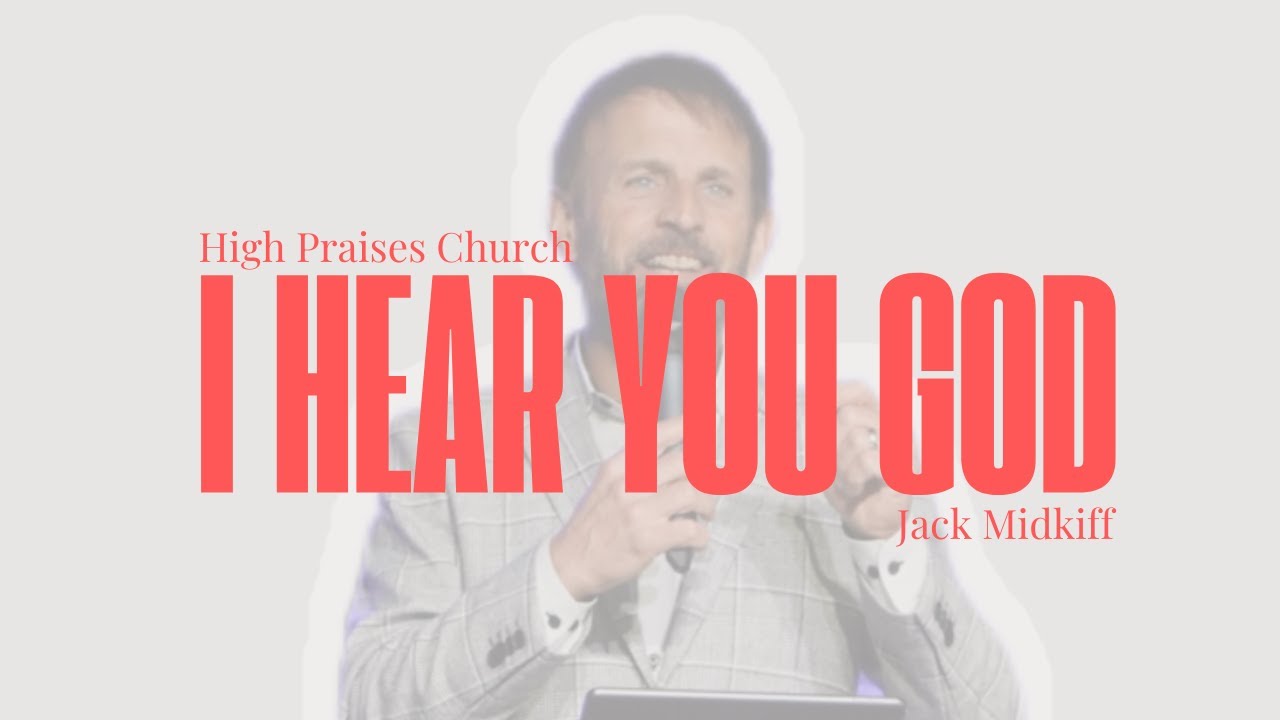 I HEAR YOU GOD | Jack Midkiff | High Praises Church - YouTube