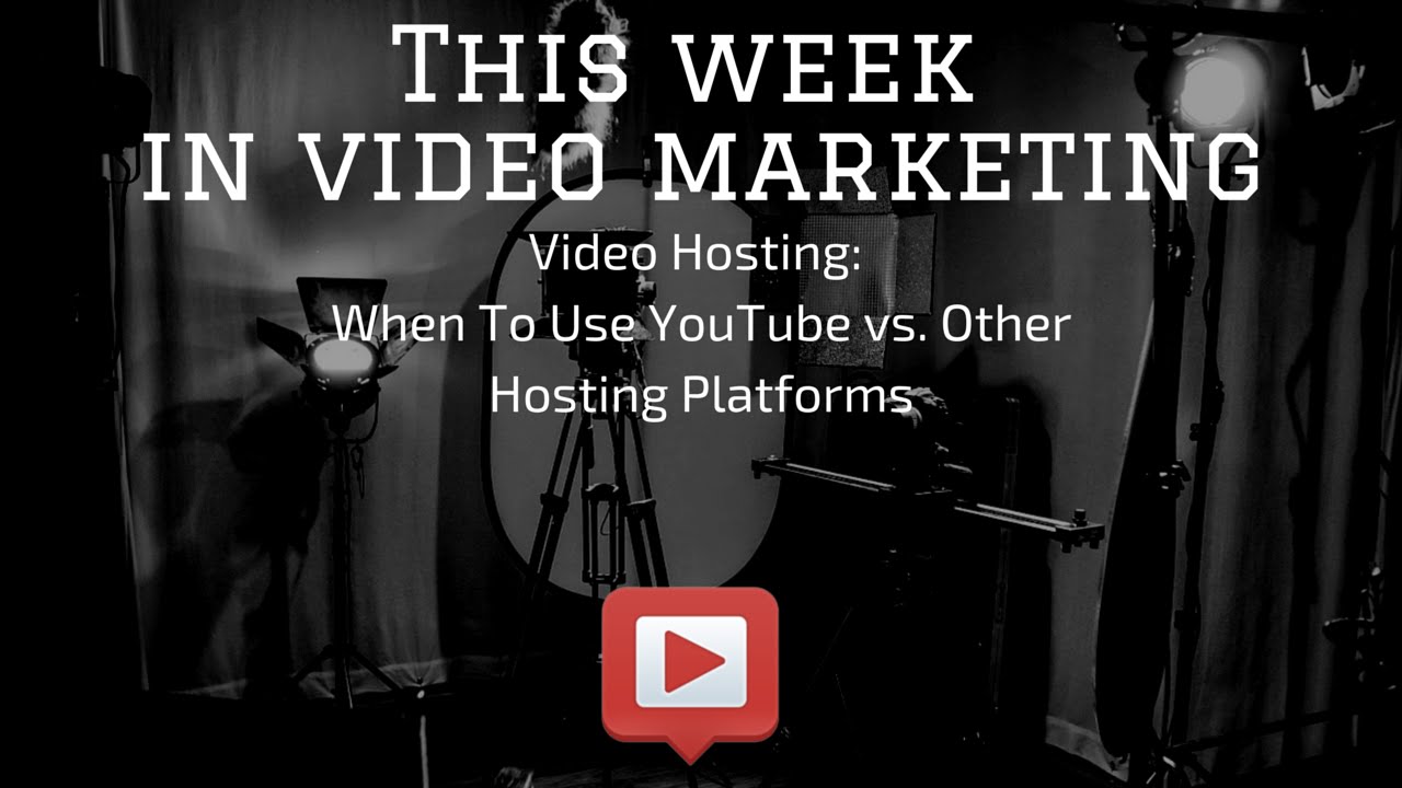 Video Hosting: When To Use YouTube vs. Other Hosting Platforms - YouTube
