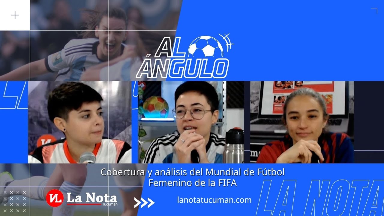 AL ÁNGULO | Programa 3 COMPLETO| 28/07/23 Cobertura Mundial de Fútbol ...