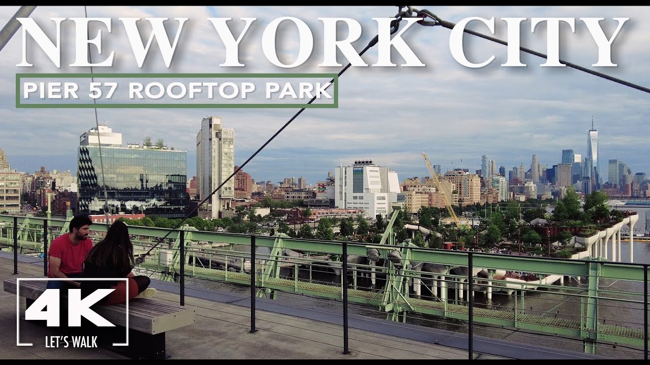 Pier 57 NYC Largest Public Rooftop Park Virtual Walk2022 | 4K New York ...