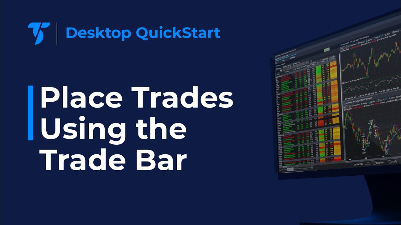 Desktop QuickStart - Place and Manage Trades Using the Trade Bar - YouTube