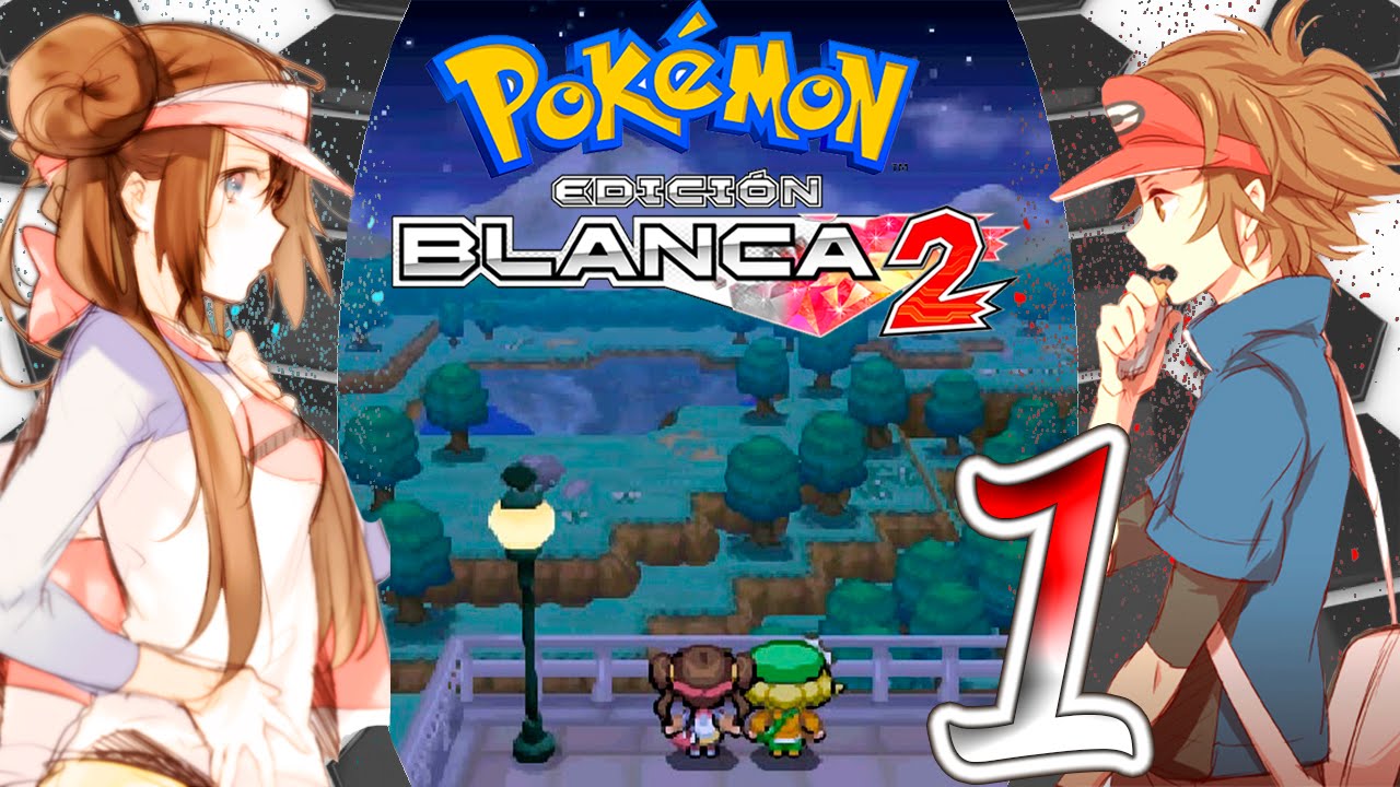 Pokemon Blanco 2 | Parte 1 | "Han pasado 2 años" - YouTube
