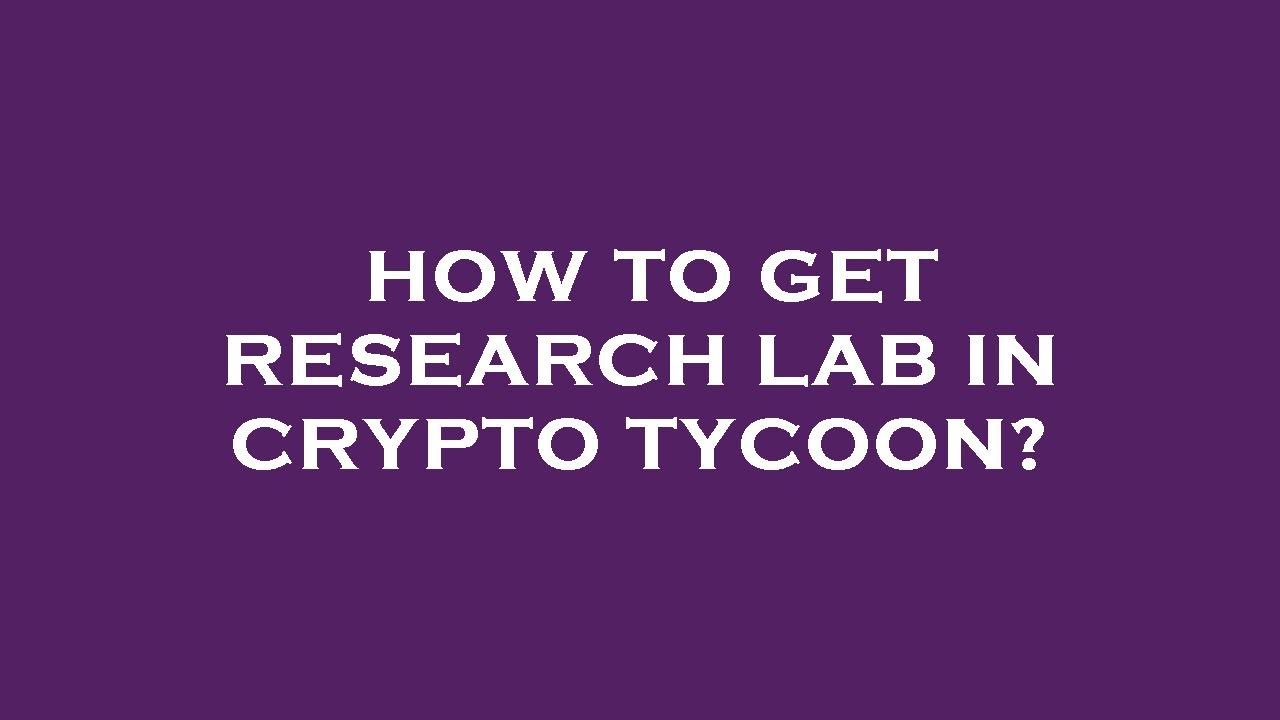 How to get research lab in crypto tycoon? - YouTube
