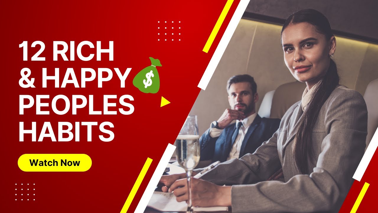 12 Habits Of Rich and Happy People - YouTube