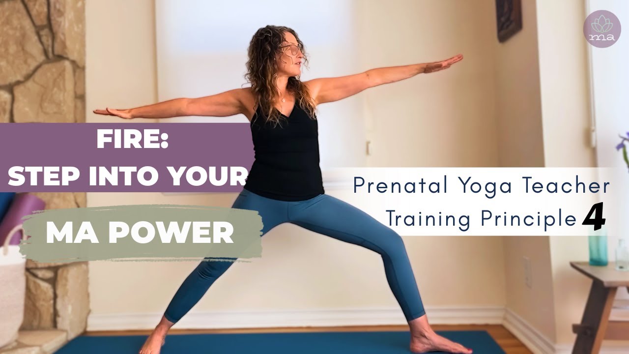 Prenatal Teacher Training Principle 4 | FIRE: Step Into Your Ma Power ...