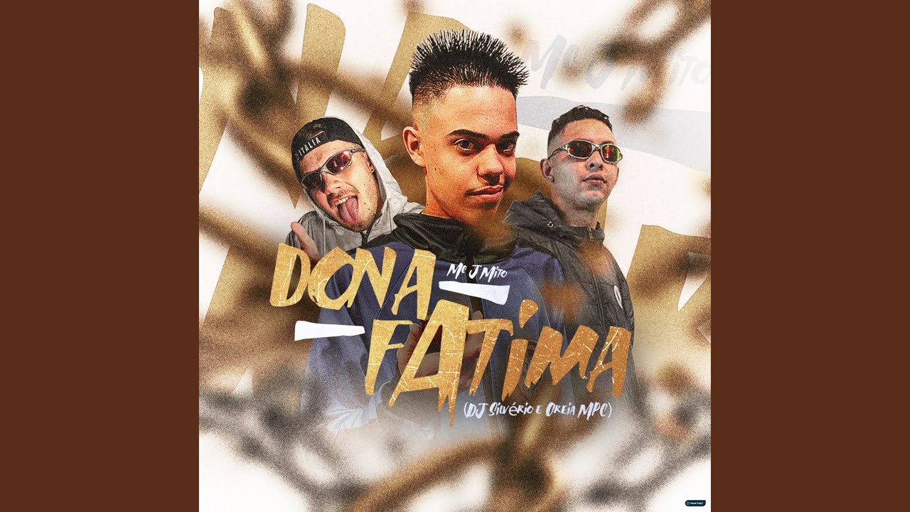 Dona Fátima (feat. DJ Silvério & Dj Oreia MPC) - YouTube Music