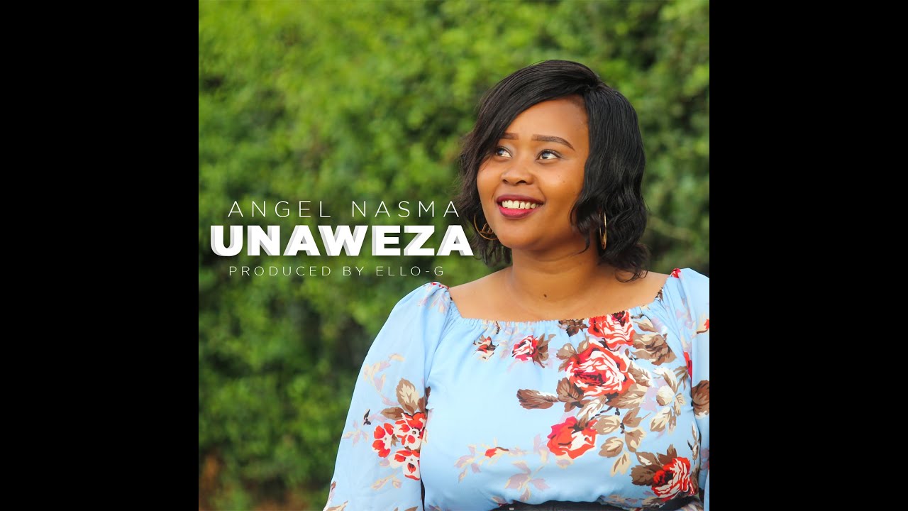 Angel Nasma-Unaweza-Official Video - YouTube