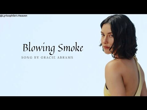 Blowing Smoke - Gracie Abrams (Lyrics) - YouTube