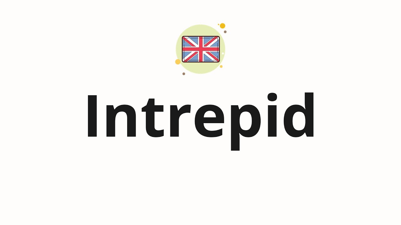How to pronounce Intrepid - YouTube