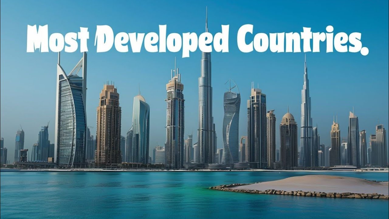 Top 10 Developed Countries in the World and What Makes Them Stand Out ...