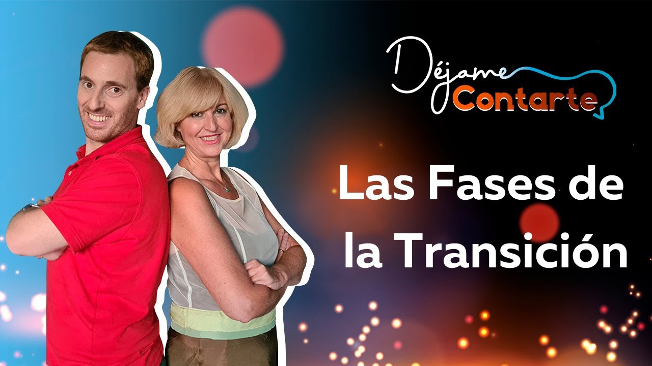 Las Fases de la Transición - Déjame Contarte - YouTube
