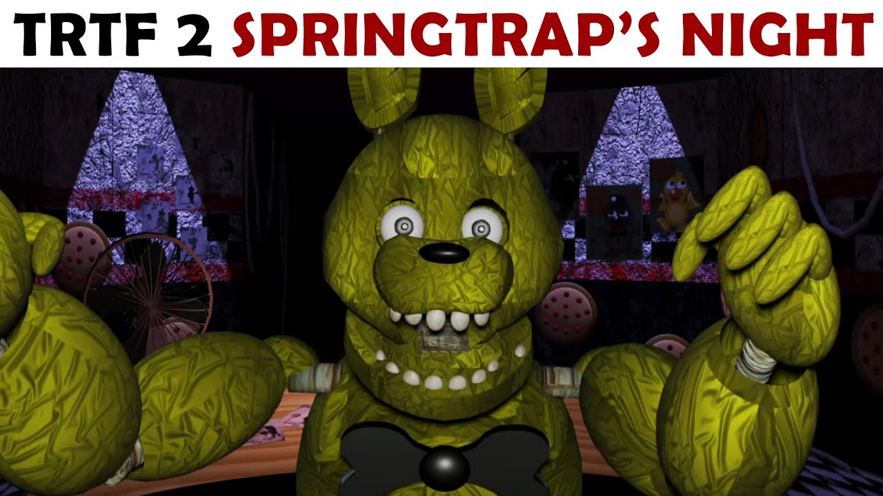 TRTF 2 SpringTrap's Night (Jumpscares @ 5:23) - YouTube
