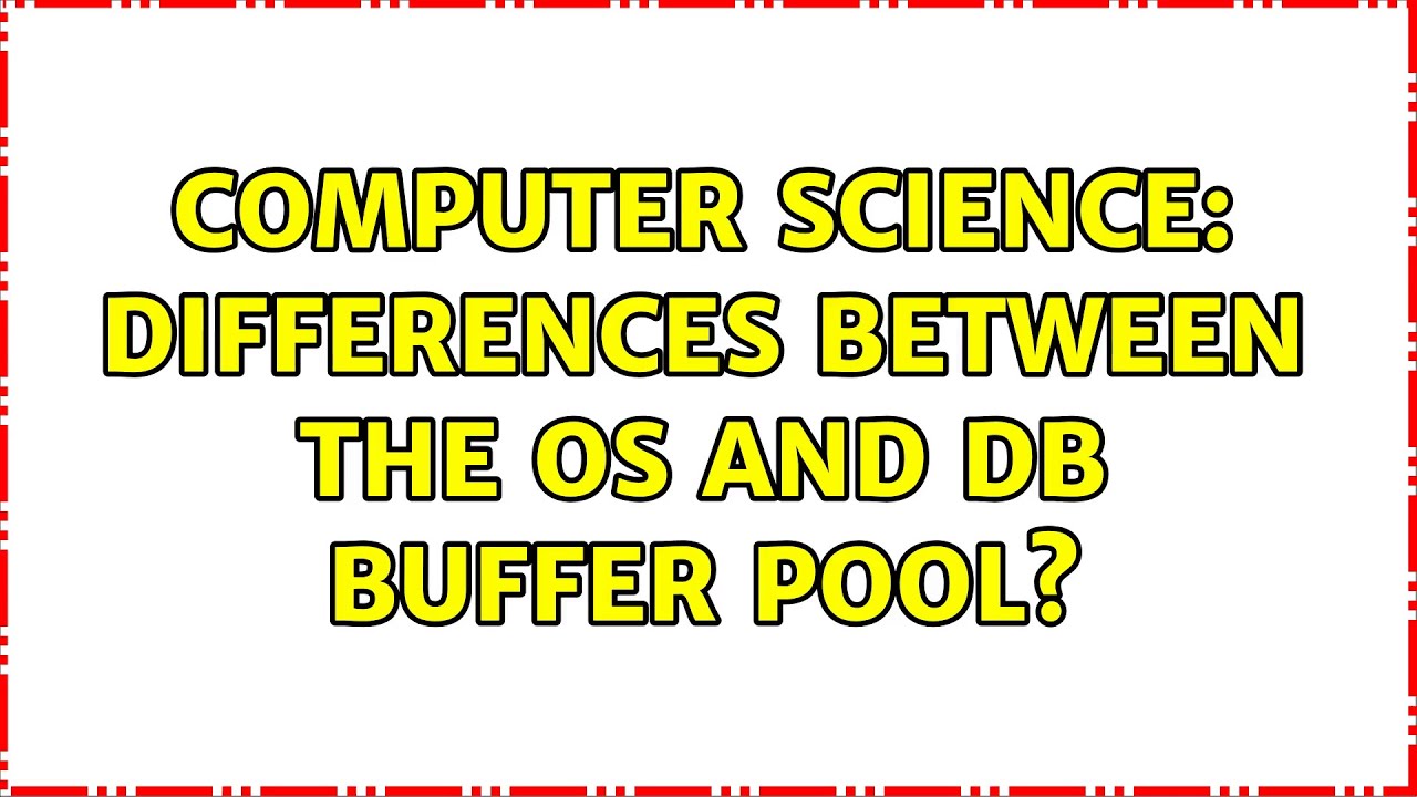 Computer Science: Differences between the OS and DB buffer pool? - YouTube